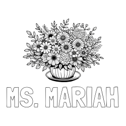 MS. MARIAH Coloring Page and Beautiful Bouquet of Flowers Coloring Page